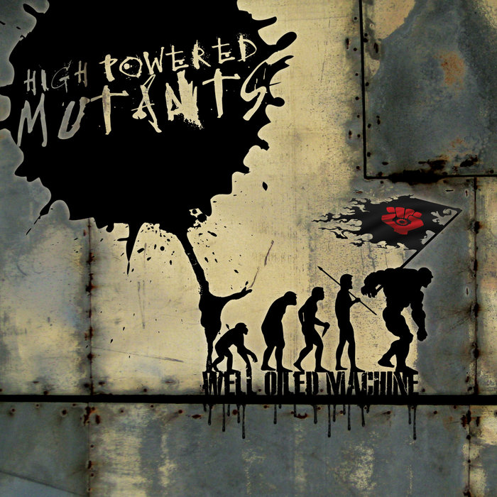 Well Oiled Machine | High Powered Mutants