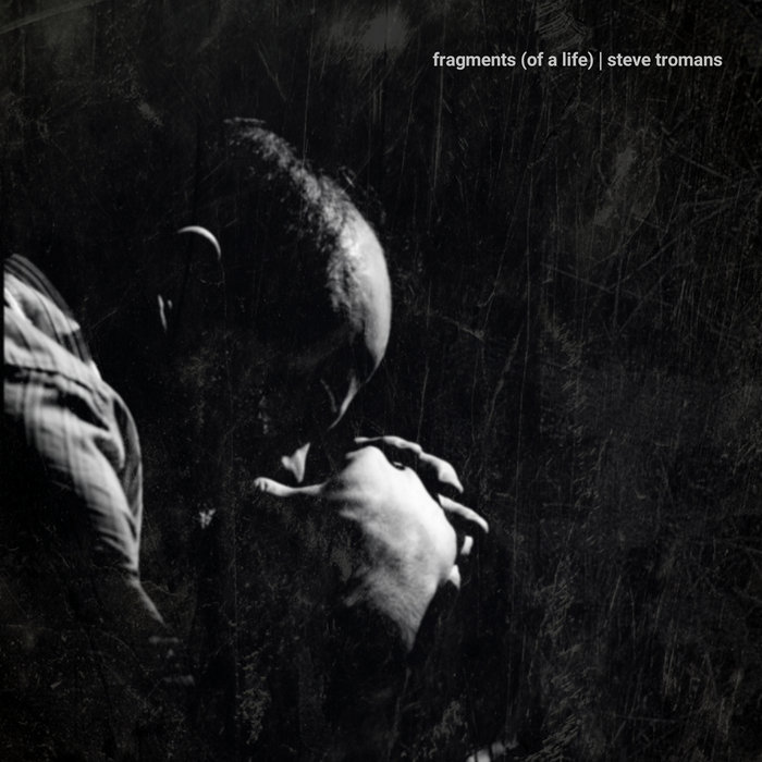 fragments (of a life) | Steve Tromans | SOUND-ART-PHILOSOPHY