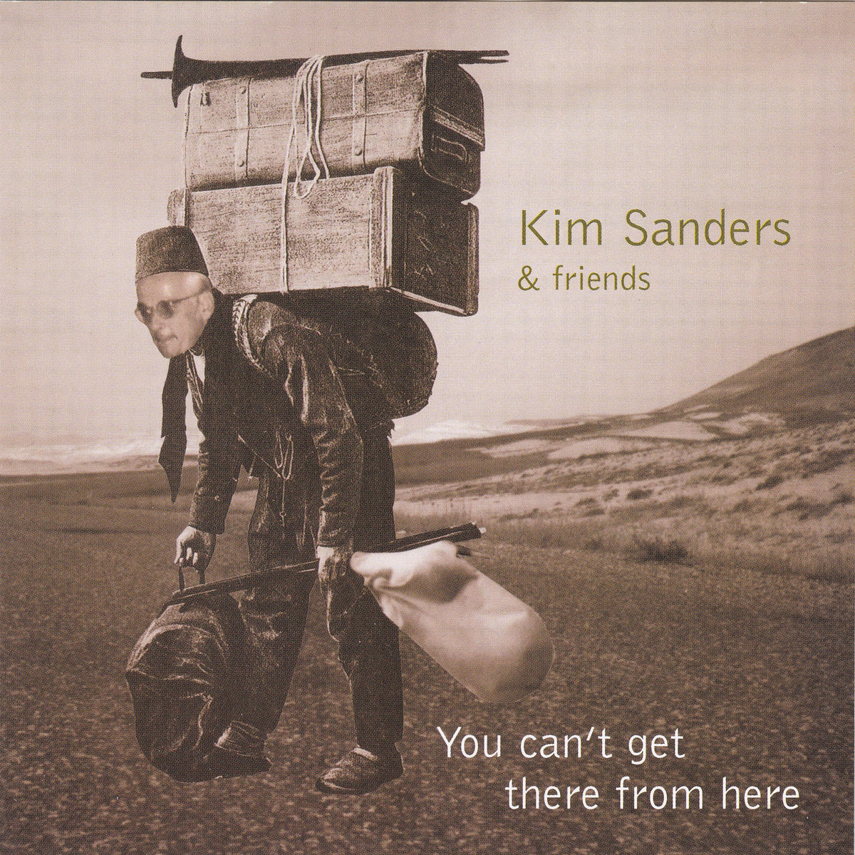 You can't get there from here | Kim Sanders & friends | Kim Sanders