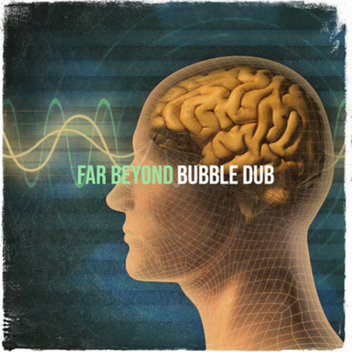 Far Beyond | Bubble Dub