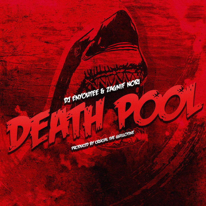 Death Pool (Single) | DJ Enyoutee Presents...Zagnif Nori | Noble Scity