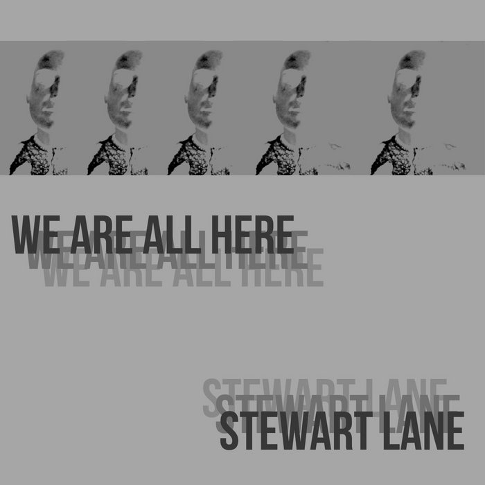 WE ARE All HERE | Stewart Lane