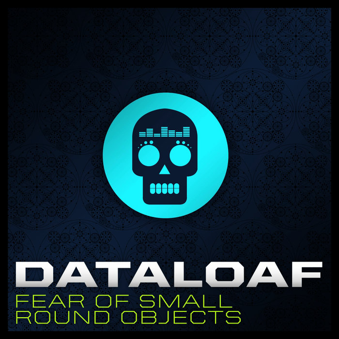 Fear Of Small Round Objects | Dataloaf | dataloaf