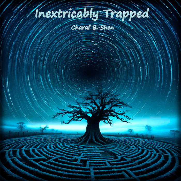 Inextricably Trapped | Charaf B. Shen