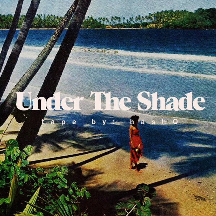 Under the shade | hashQ
