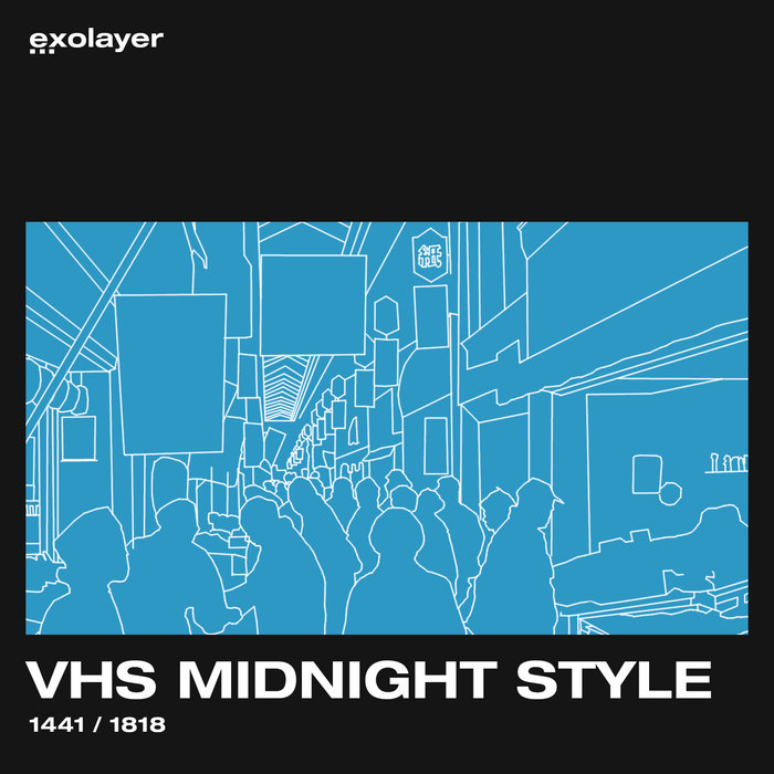 1441 / 1818 | VHS MIDNIGHT STYLE | exolayer