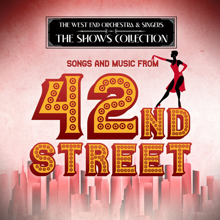 Songs and Music from “42nd Street” | The West End Orchestra & Singers
