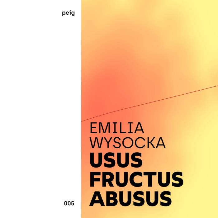 usus fructus abusus | Emilia Wysocka | peig