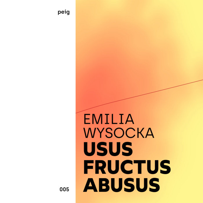 usus fructus abusus | Emilia Wysocka | peig