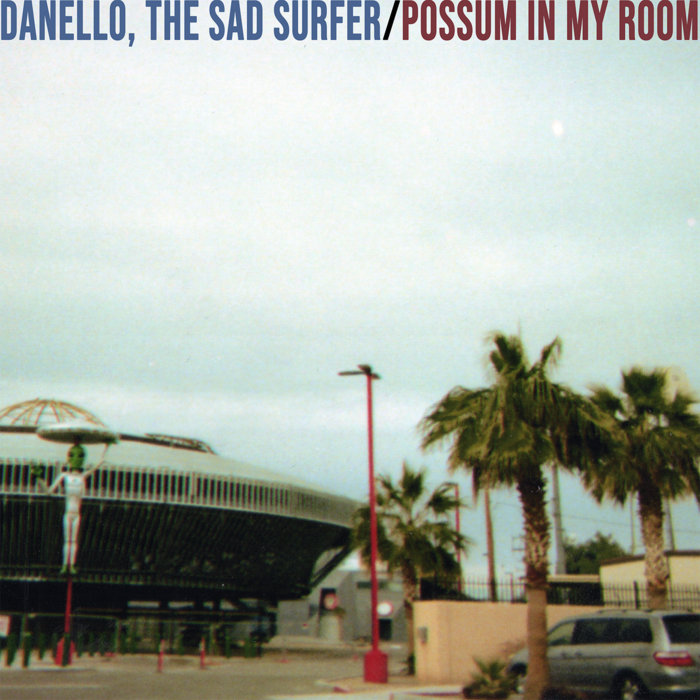 Split | Danello, The Sad Surfer & Possum In My Room | Danello, The Sad ...