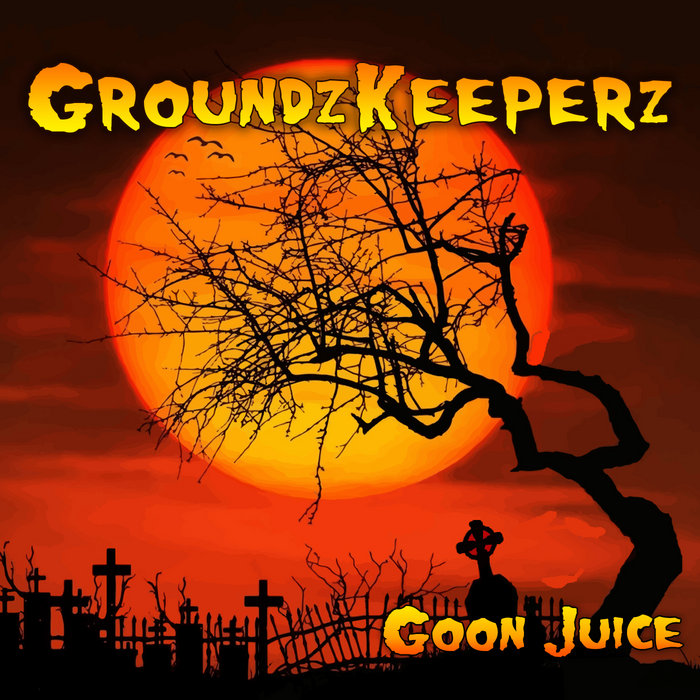Goon Juice | GroundzKeeperz | Dead1
