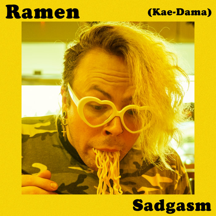 Ramen (Kae-Dama) | Sadgasm
