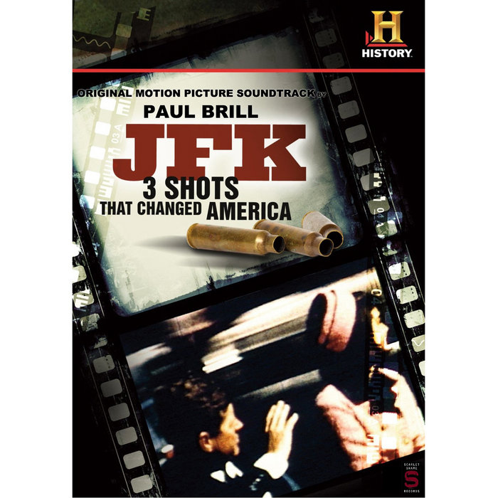 JFK: Three Shots That Changed America - OFFICIAL SOUNDTRACK | Paul Brill