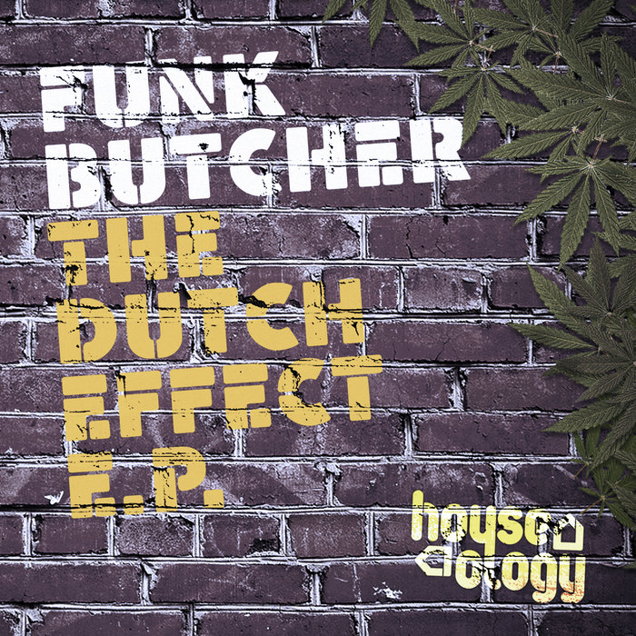 The Dutch Effect E.P. | Funk Butcher | Houseology