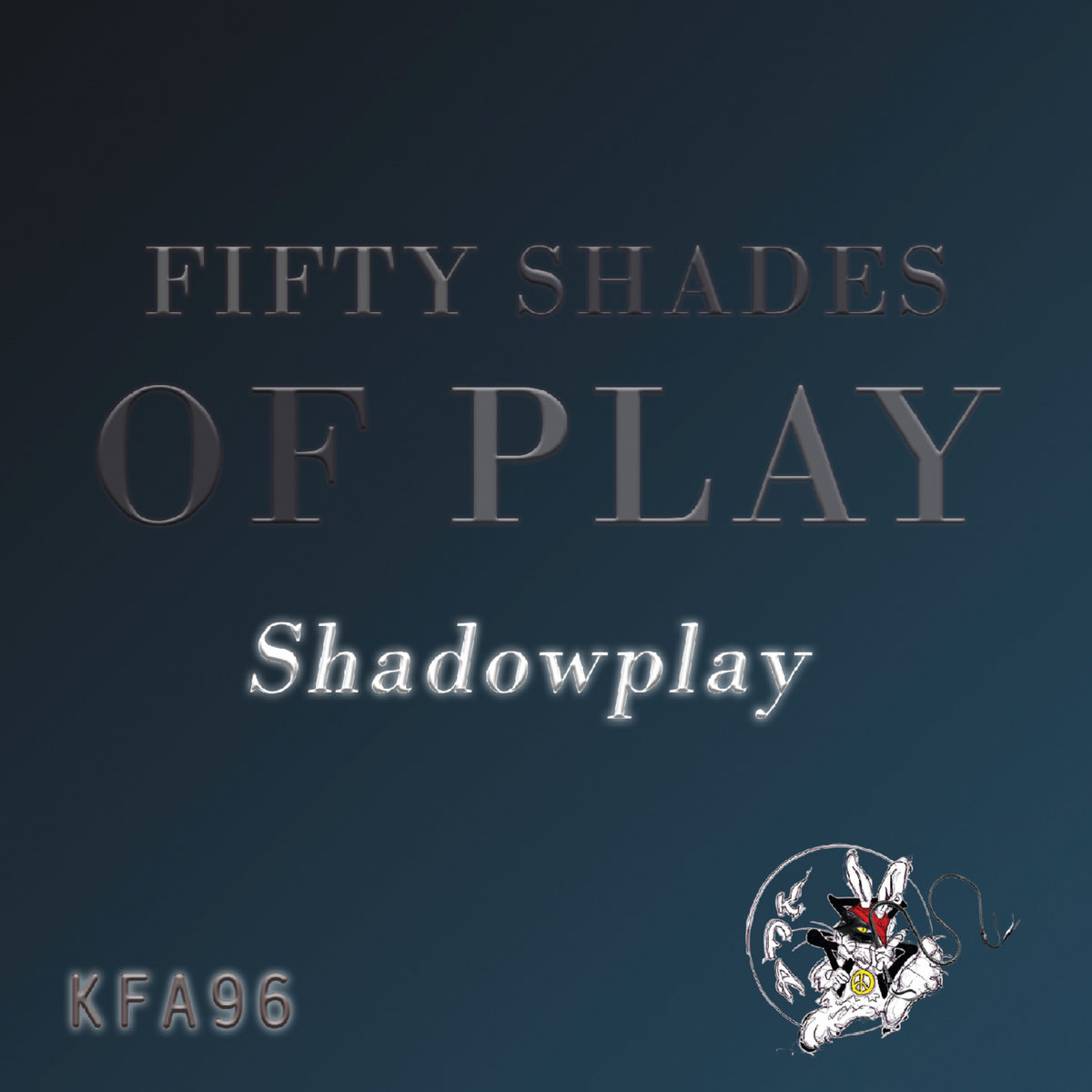 KFA96 - Fifty Shades Of Play EP | Shadowplay | Kniteforce