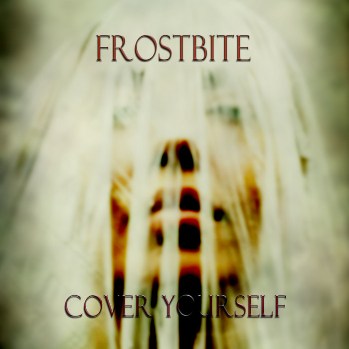 Cover Yourself | Frostbite