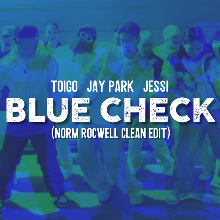 Toigo / Jay Park / Jessi - "Blue Check" CLEAN EDITS | DJ Norm Rocwell