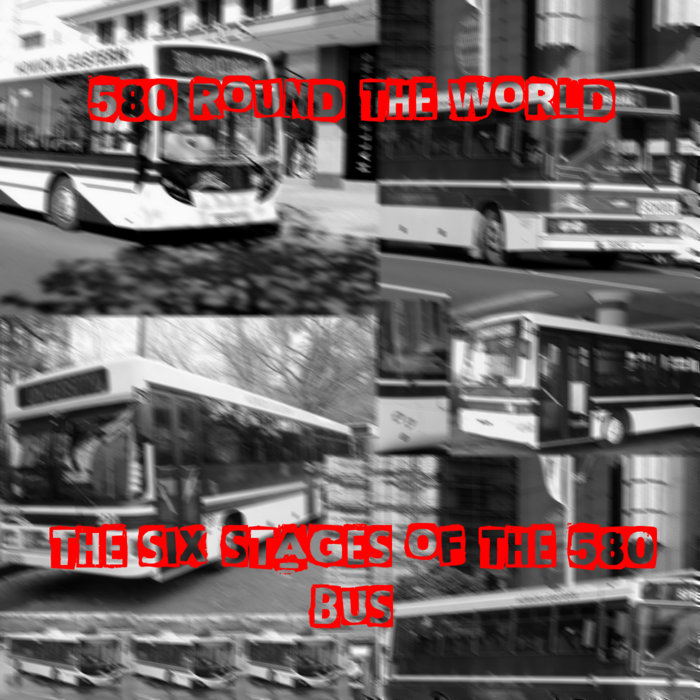 The Six Stages Of The 580 Bus | 580 Round The World | The Dark Thursday