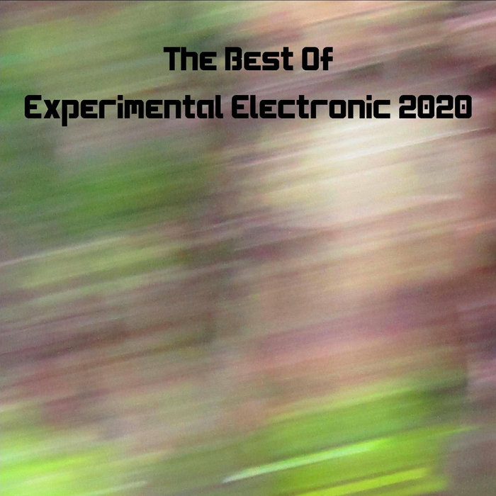 The Best Of Experimental Electronic 2020 | Various Artists | TIBProd. Italy