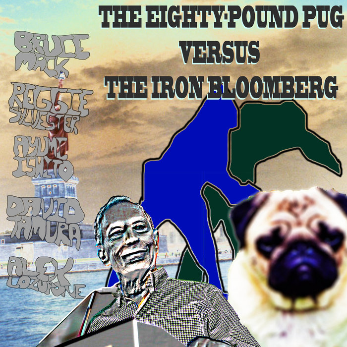 The Eighty-pound Pug versus The Iron Bloomberg | Eighty-pound Pug (Alex ...