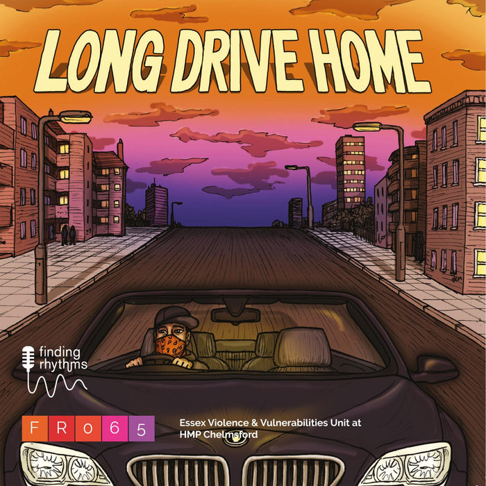 Long Drive Home | HMP Chelmsford | Finding Rhythms