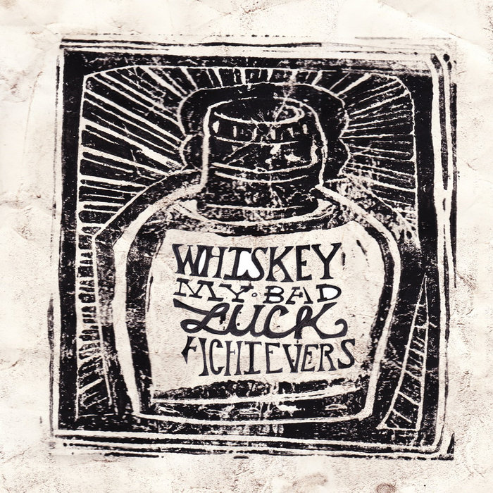 My Bad Luck | The Whiskey Achievers