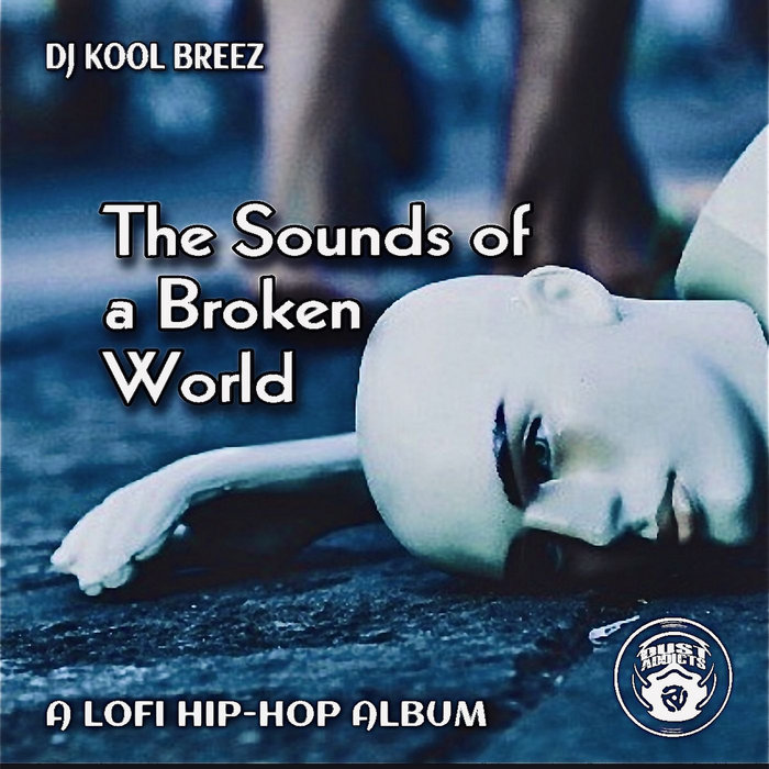 THE SOUNDS OF A BROKEN WORLD | DJ Kool Breez