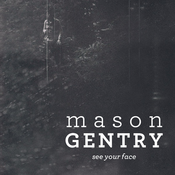 See Your Face | Mason Gentry