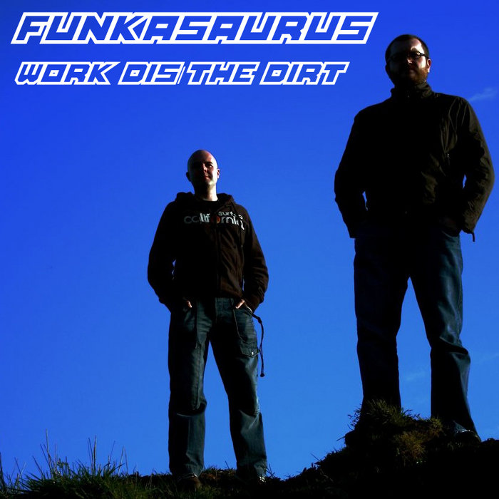 Work Dis/The Dirt | Funkasaurus