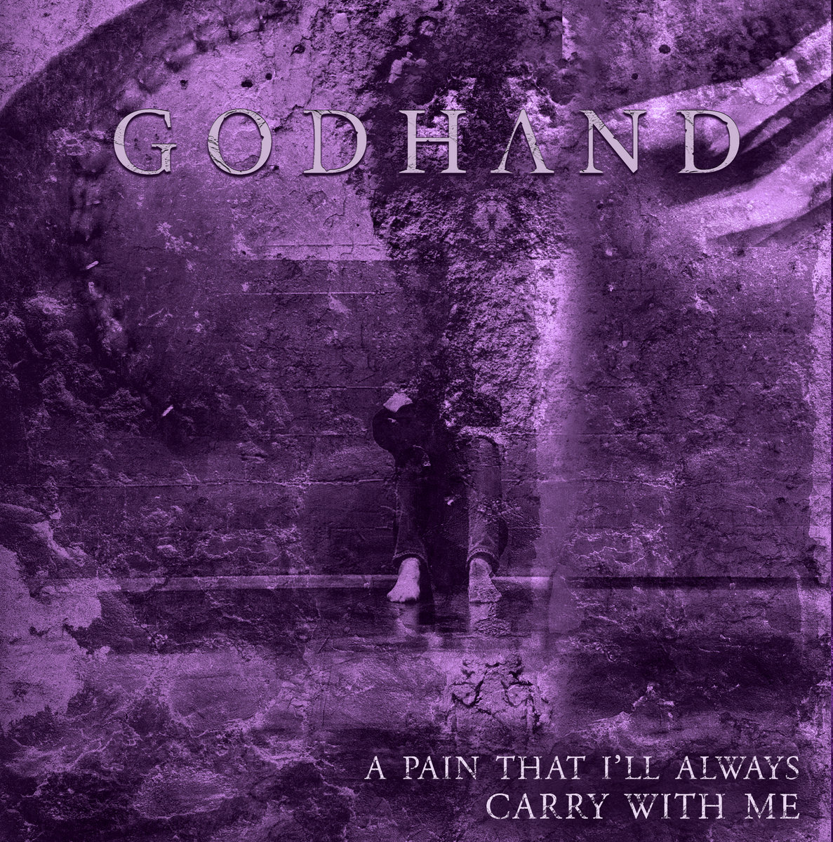 A Pain That I'll Always Carry With Me | GODHAND