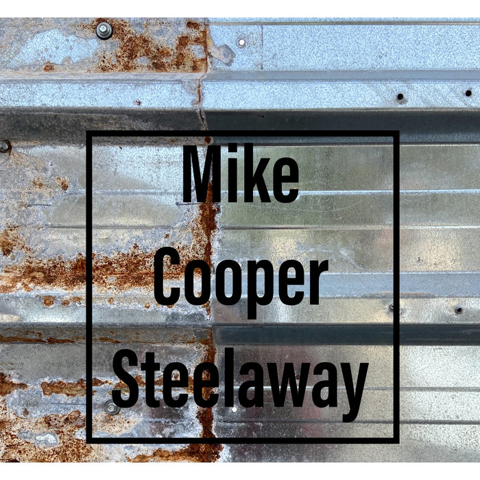 Mike Cooper - Steelaway | mike cooper