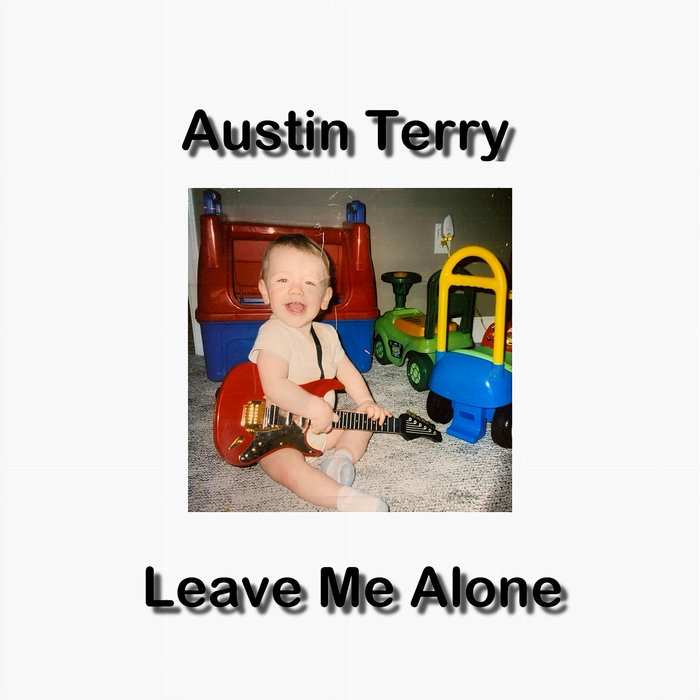 Leave Me Alone (Demo) | Austin Terry