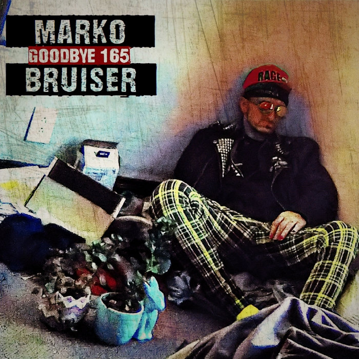 Goodbye 165 | Marko Bruiser
