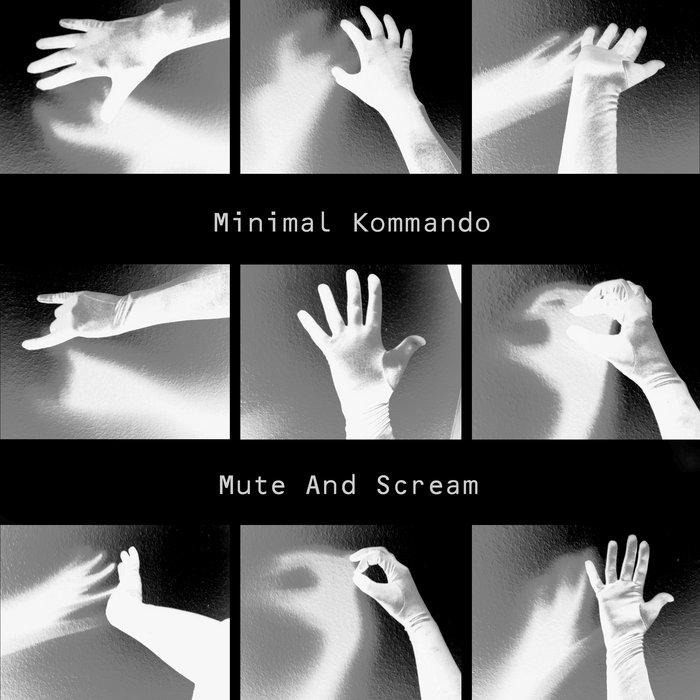 Mute And Scream | Minimal Kommando