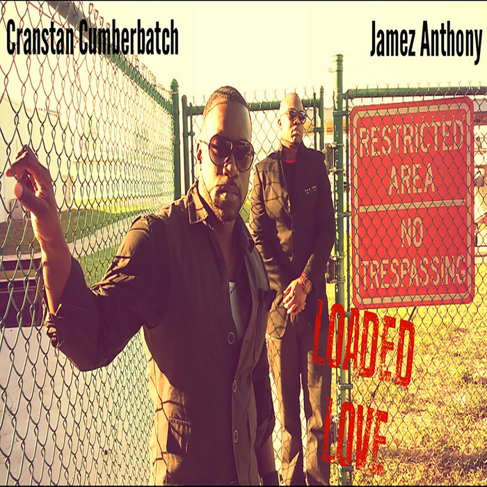 Loaded Love | Cranstan Cumberbatch and Jamez Anthony