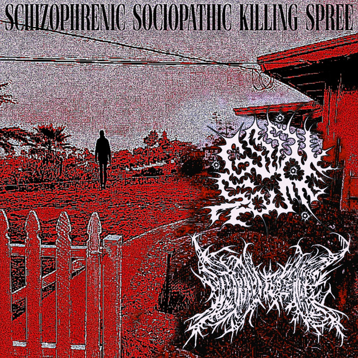 Schizophrenic Sociopathic Killing Spree (Split w/ ultraviolence ...
