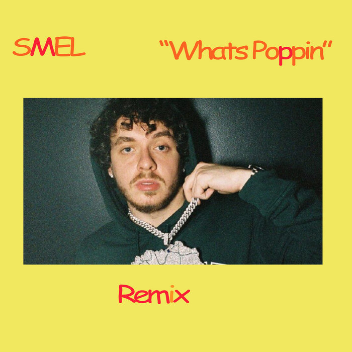 Whats Poppin Remix SMEL | SMEL