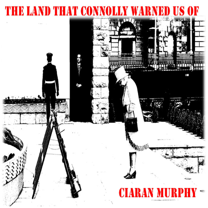 The land that Connolly warned us of (New 11 track album) | Ciaran ...