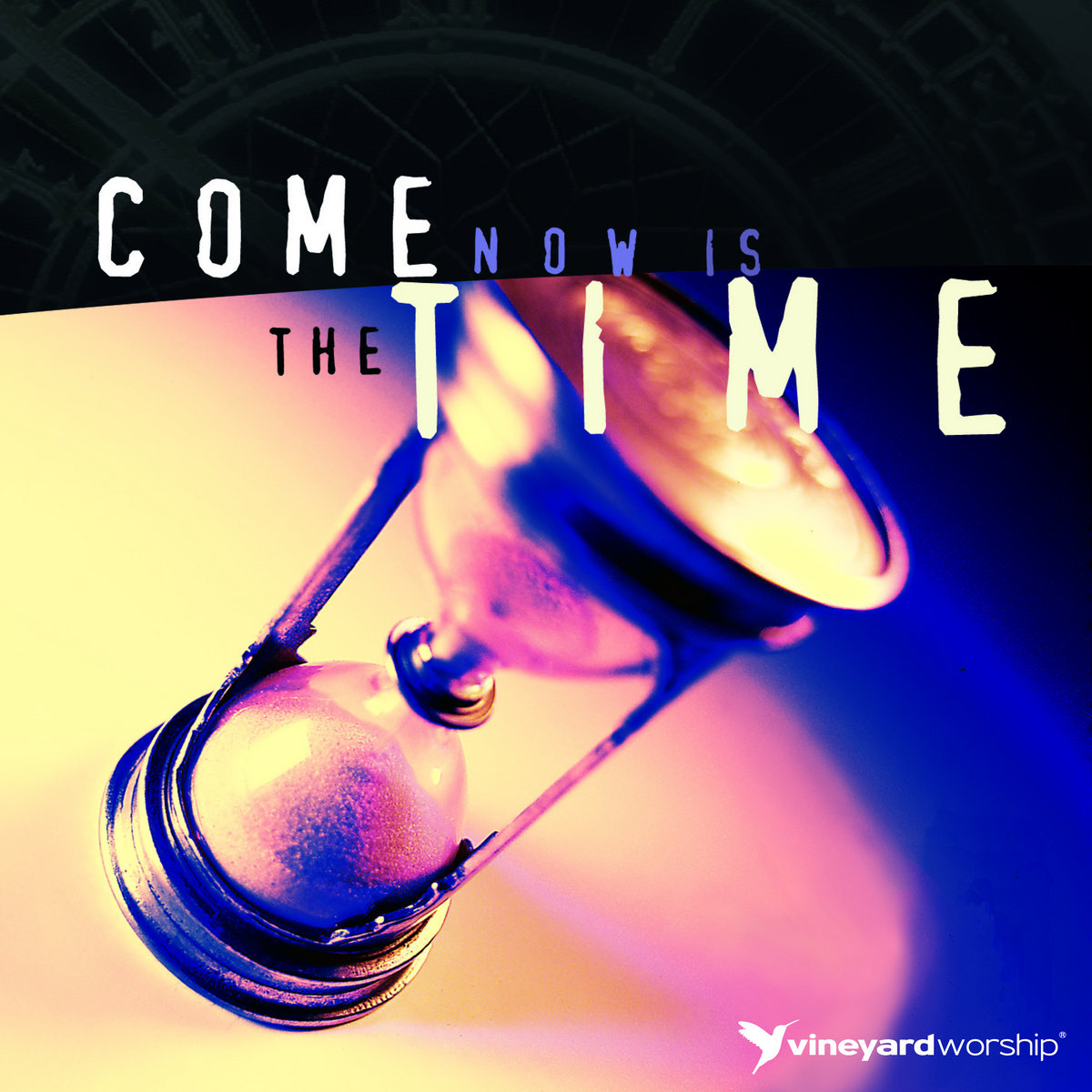 Come Now Is The Time | Vineyard Worship UK & Ireland