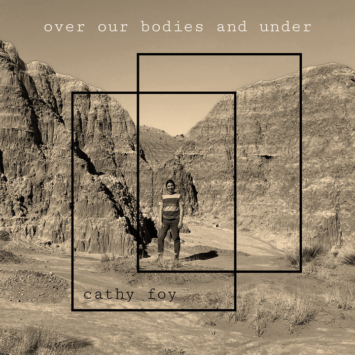 Over Our Bodies and Under | Cathy Foy