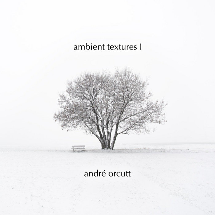 ambient textures I | andré orcutt
