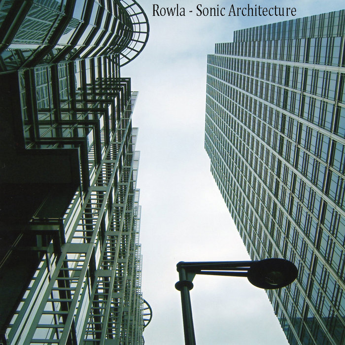 Sonic Architecture | Rowla | LBA Records