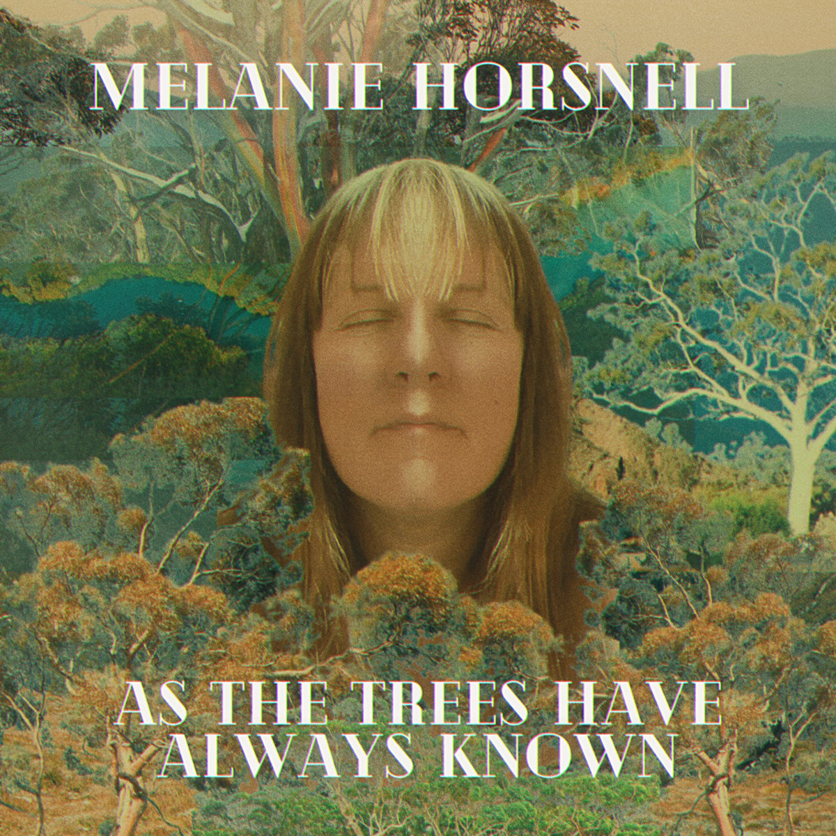 As The Trees Have Always Known | Melanie Horsnell