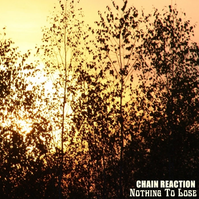 Chain Reaction - Nothing To lose ~EP~ | Chain Reaction