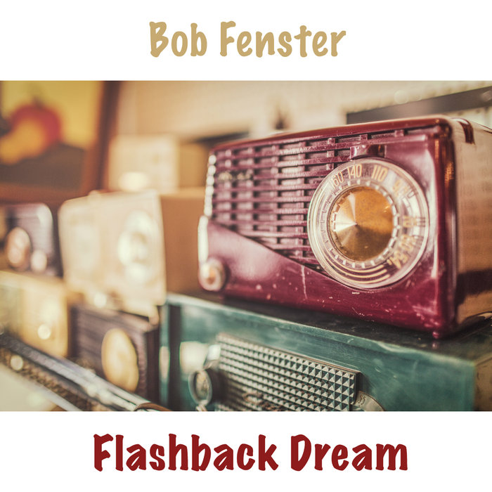 Flashback Dream | Bob Fenster & the Windows
