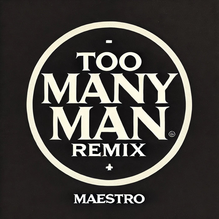 TOO MANY MAN (REMIX) | Maestro