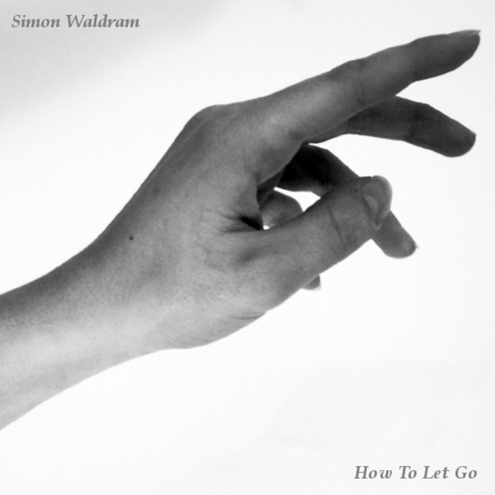 How To Let Go (single) | Simon Waldram
