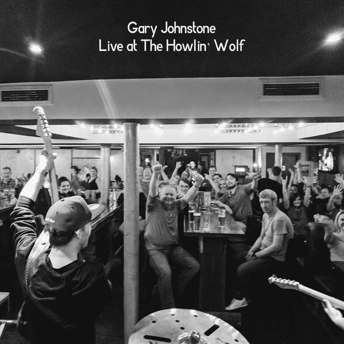 Live at The Howlin' Wolf | Gary Johnstone