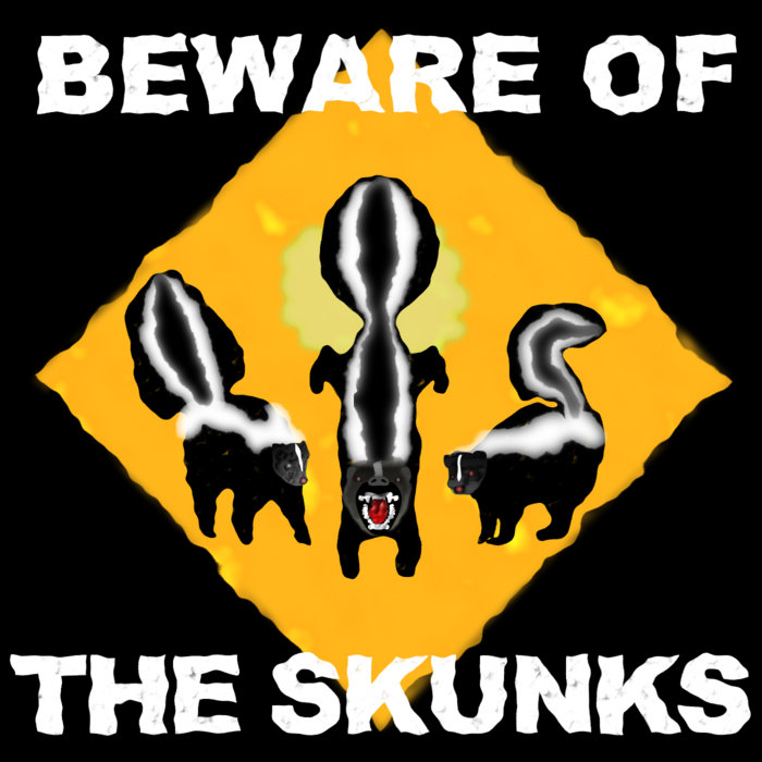 Beware of the Skunks! | Skunks'n'Noses