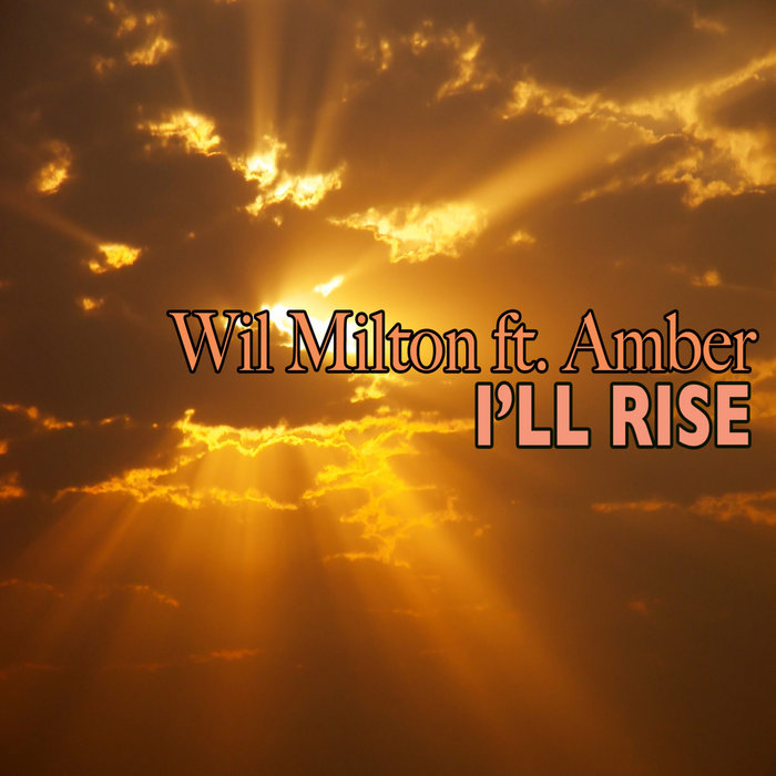 I'll Rise feat. Amber | Wil Milton